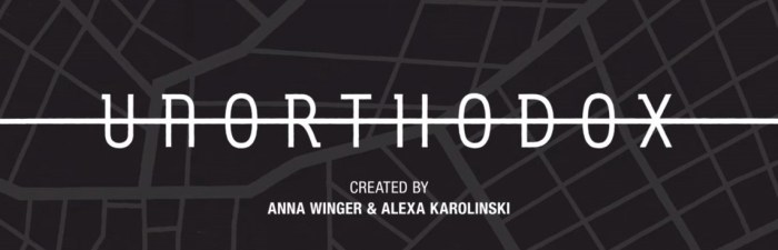 Review: “Unorthodox”, the mini-series | North Bay Stage and Screen